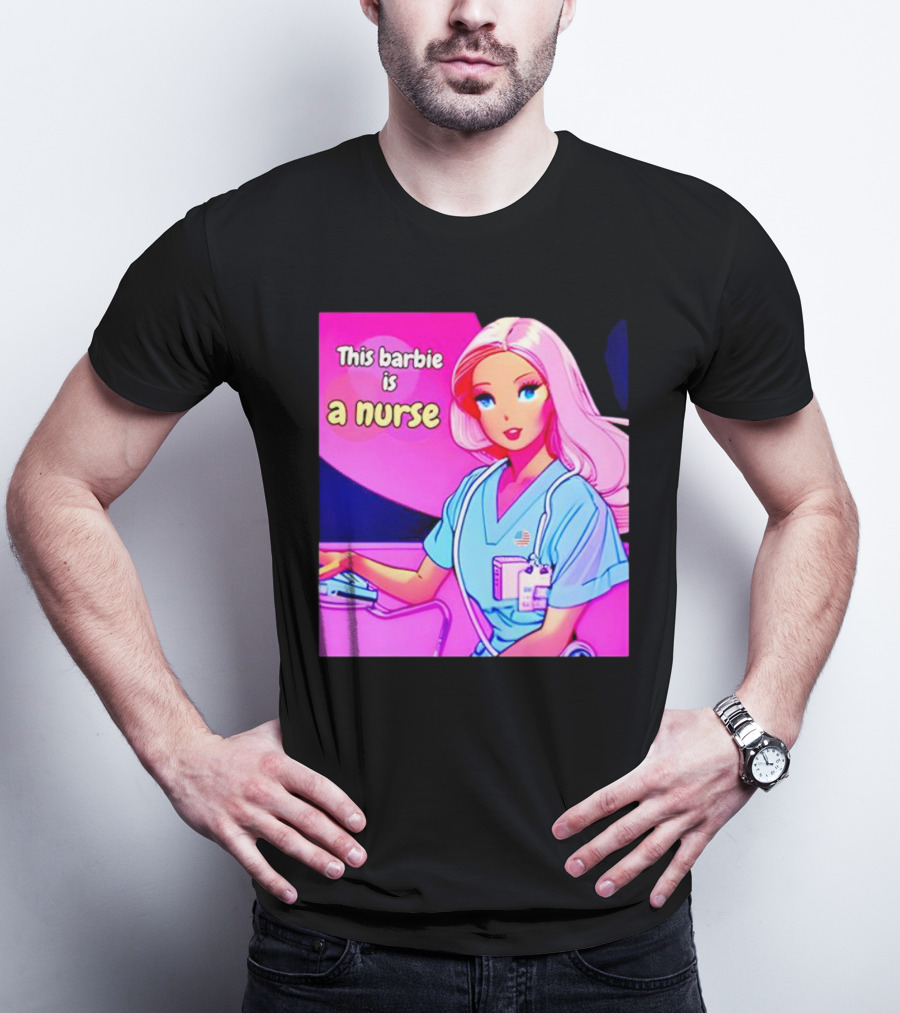 Pink Doll This Barbie Is A Nurse T-Shirt