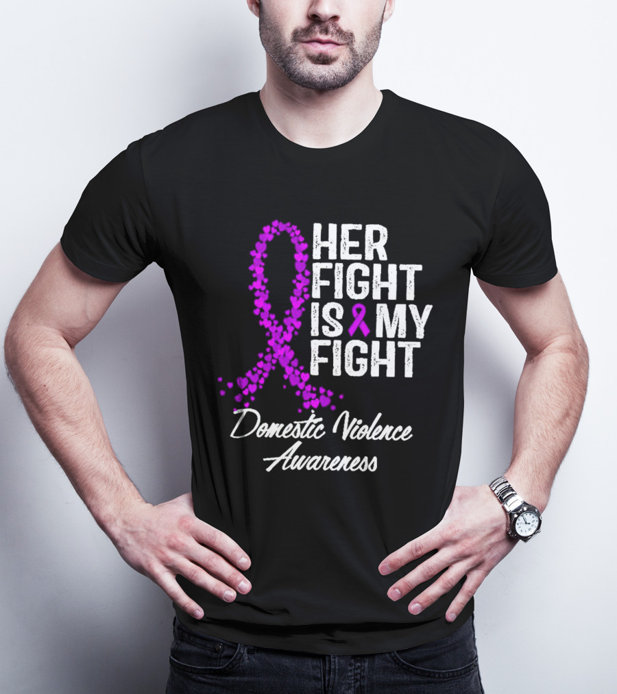 Her Fight Is My Fight Domestic Violence Awareness T-Shirt