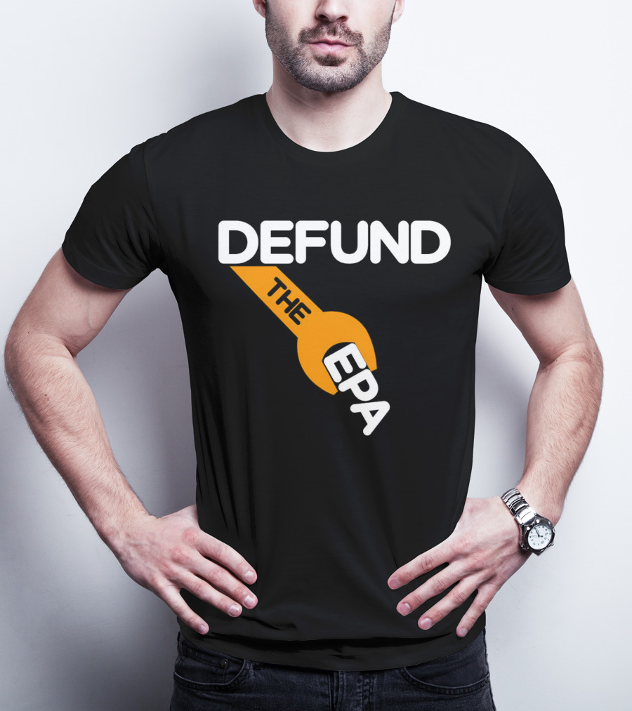Defund The EPA Wrench T-Shirt