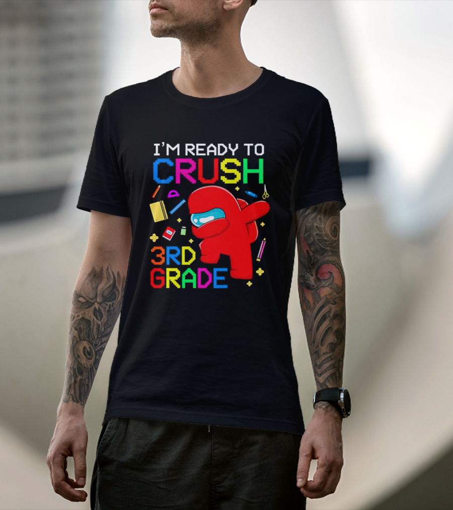 I’m Ready To Crush 3rd Grade Among Us Style With School Supplies T-Shirt