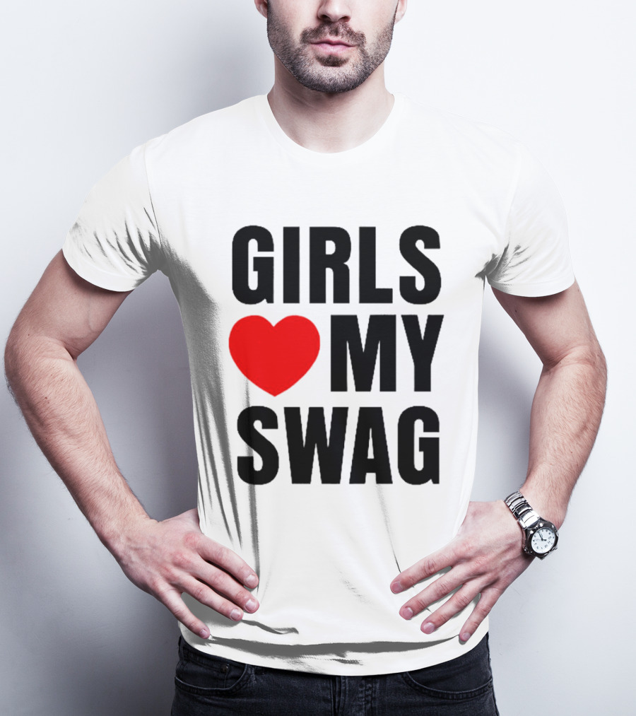 GIRLS ❤️ MY SWAG T-Shirt
