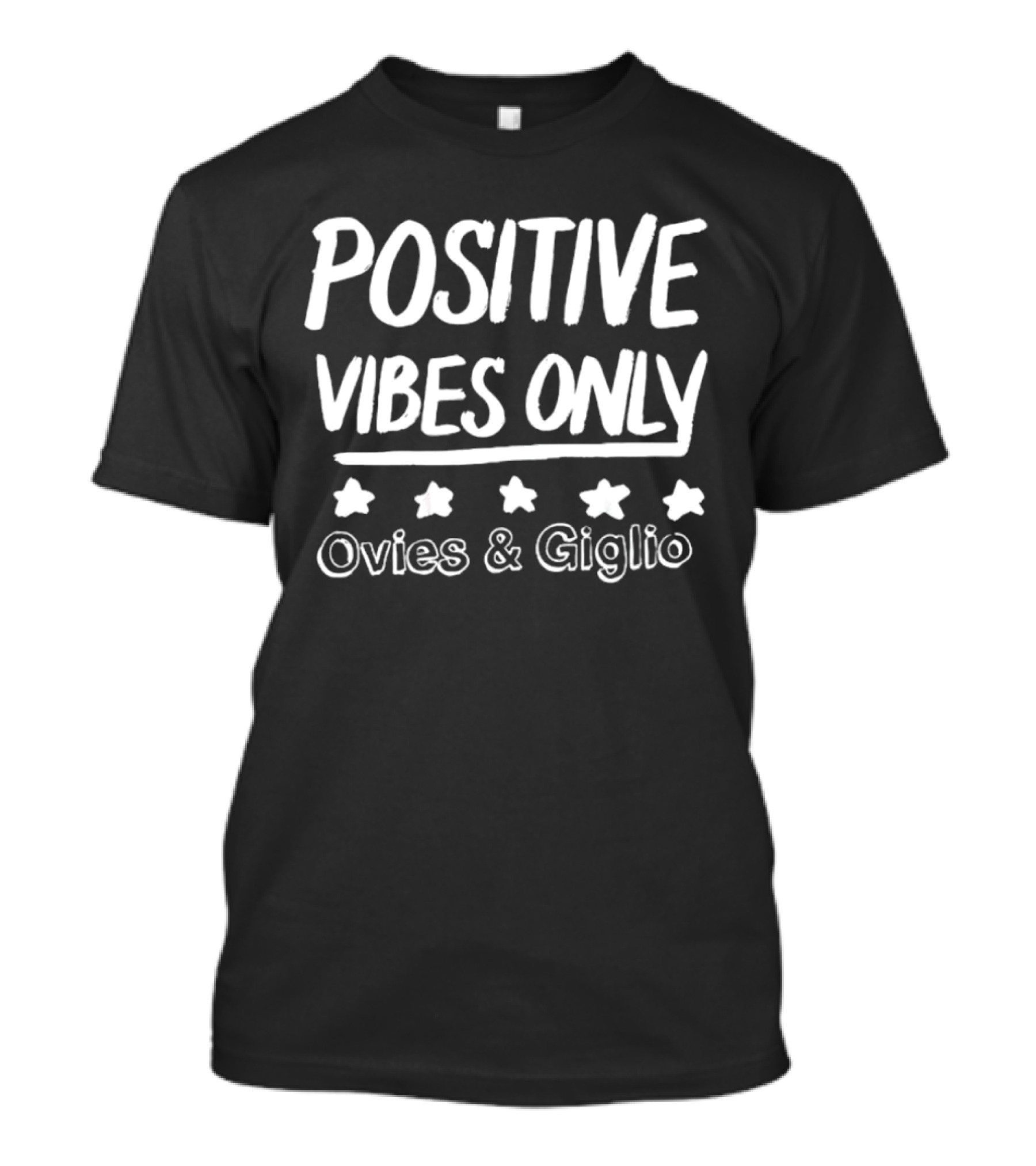 Positive Vibes Only Ovies And Giglio Five Stars T-Shirt