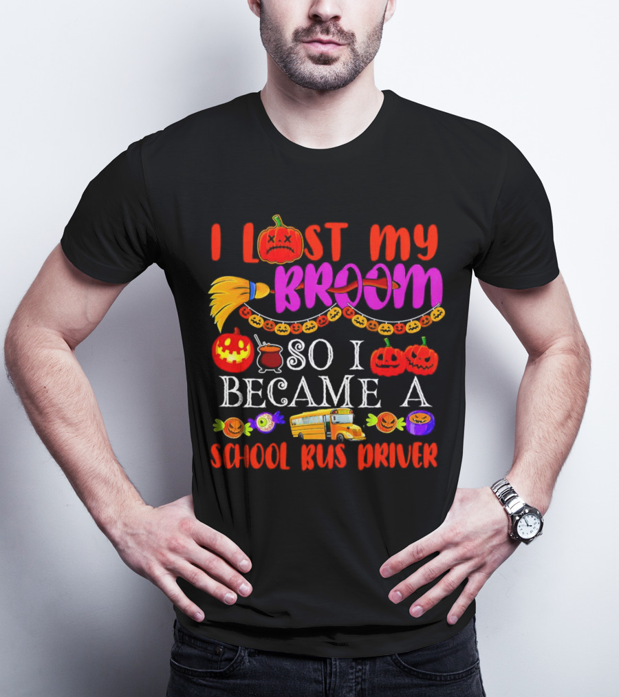 I Lost My Broom So I Became A School Bus Driver Halloween Pumpkins And School Bus T-Shirt