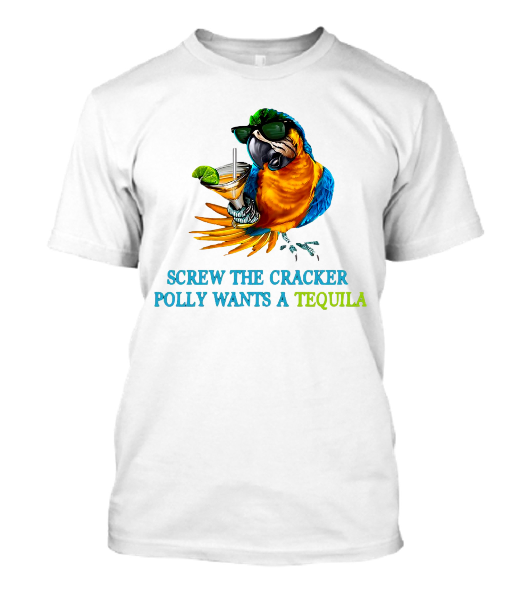 Screw The Cracker Polly Wants A Tequila Cockatoo With Cocktail And Sunglasses T-Shirt
