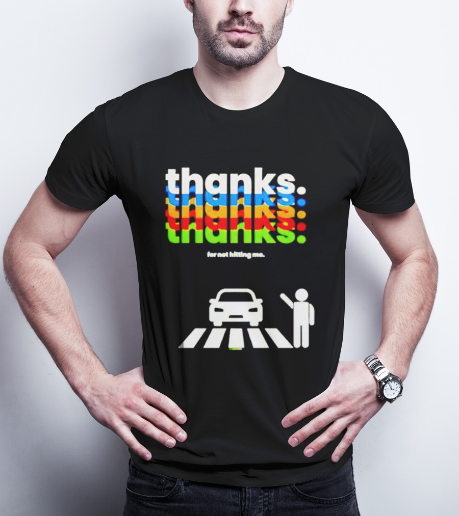 Thanks For Not Hitting Me Pedestrian Crossing T-Shirt