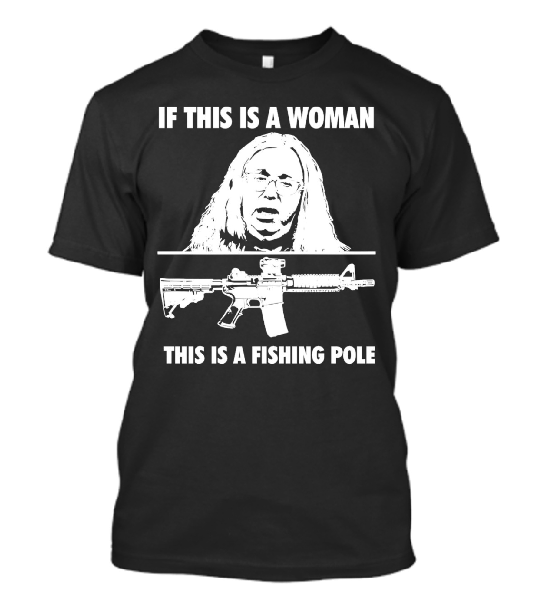 If This Is A Woman This Is A Fishing Pole Gun T-Shirt