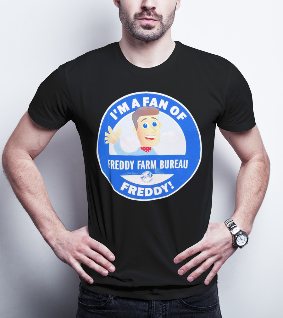 I'M A FAN OF FREDDY FARM BUREAU FREDDY T-Shirt
