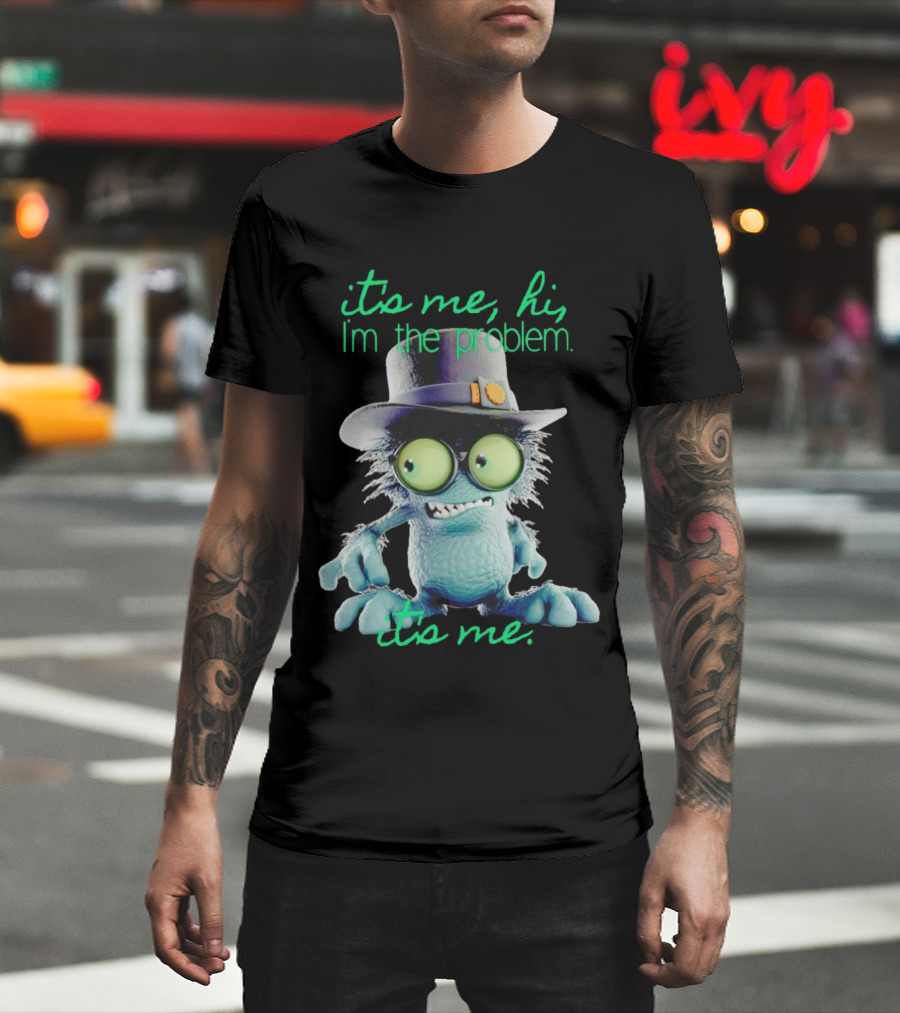 It's Me Hi I'm The Problem Creature With Hat T-Shirt