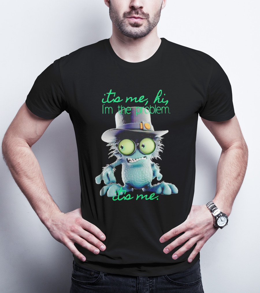 It's Me Hi I'm The Problem Creature With Hat T-Shirt