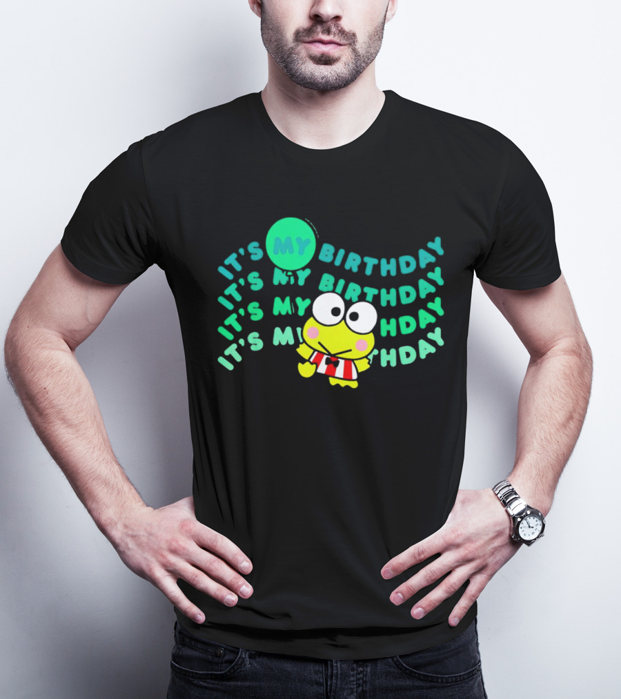 It's My Birthday It’s My Birthday It’s My Hday Keroppi T-Shirt
