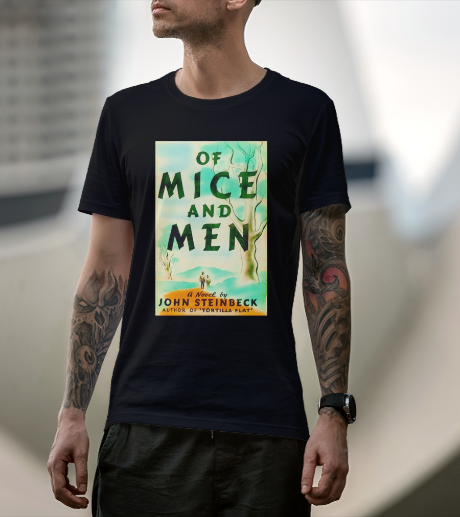 Of Mice And Men A Novel By John Steinbeck Author Of Tortilla Flat T-Shirt