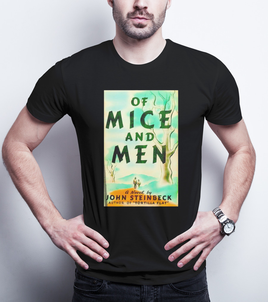 Of Mice And Men A Novel By John Steinbeck Author Of Tortilla Flat T-Shirt