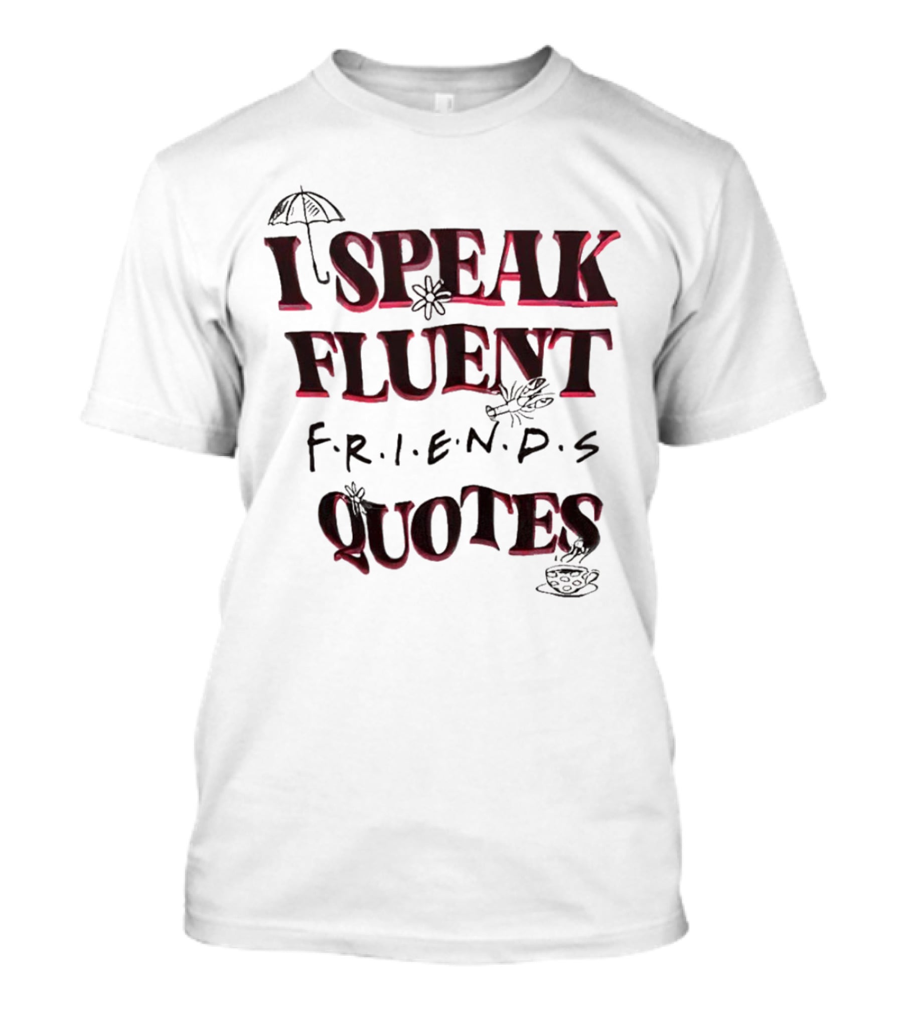 I Speak Fluent Friends Quotes Umbrella Coffee T-Shirt