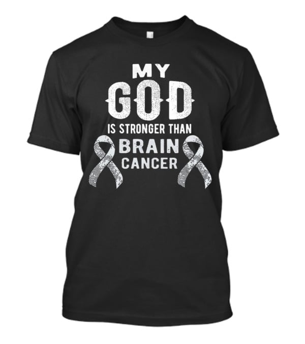 My God Is Stronger Than Brain Cancer With Ribbons T-Shirt