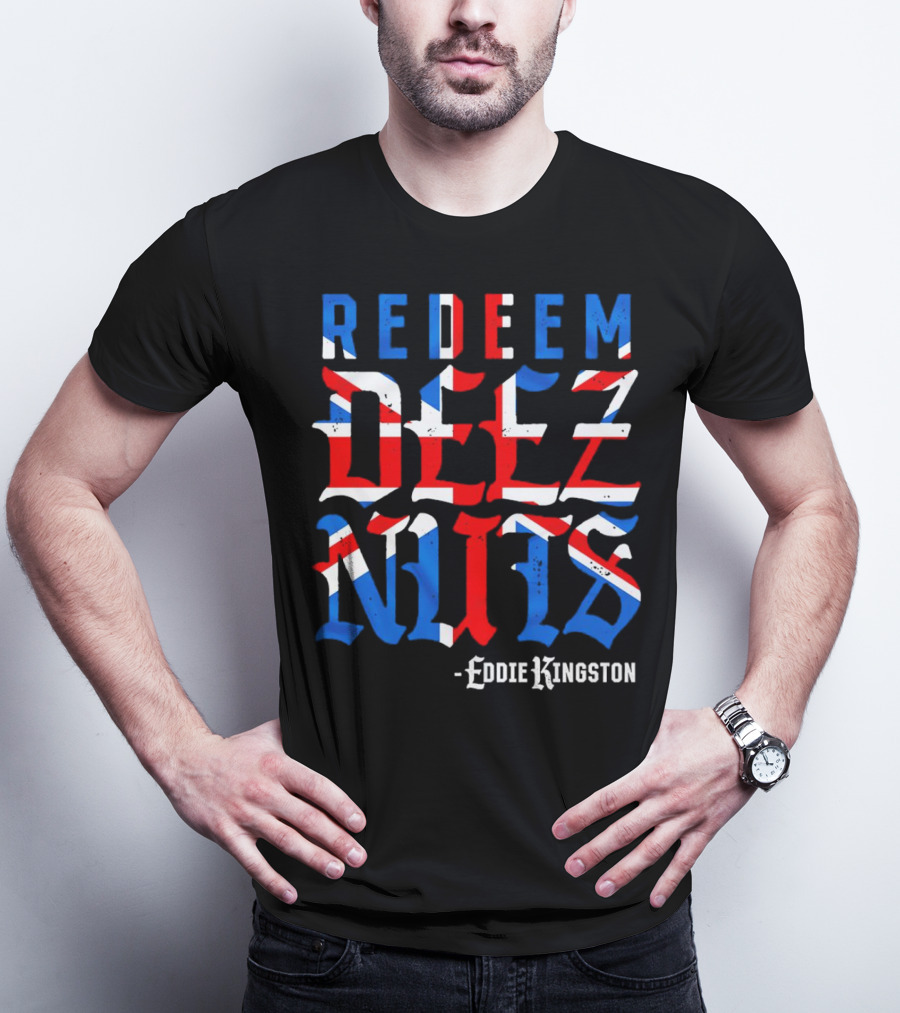 Eddie Kingston Redeem Deez Nuts UK Flag Colors T-Shirt