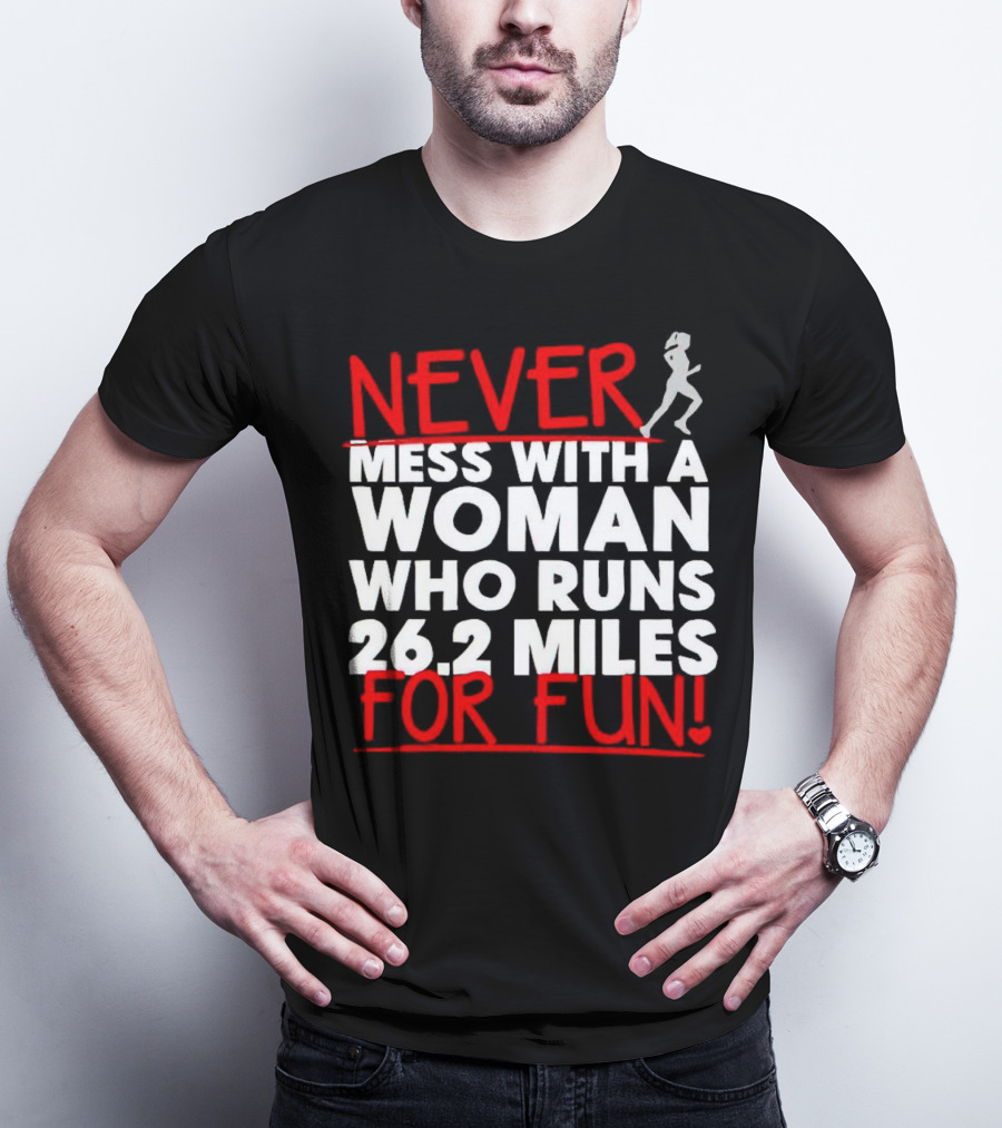 Never Mess With A Woman Who Runs 26.2 Miles For Fun T-Shirt