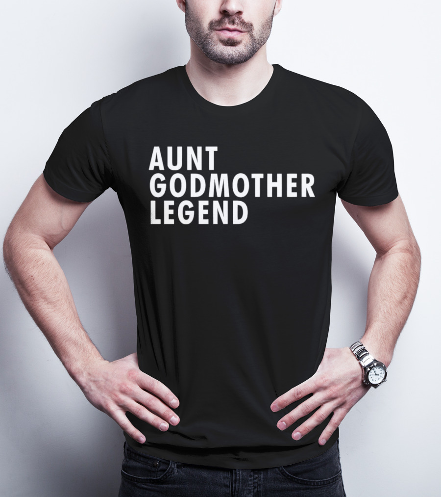 Aunt Godmother Legend Shirt Popular Family Gift T-Shirt