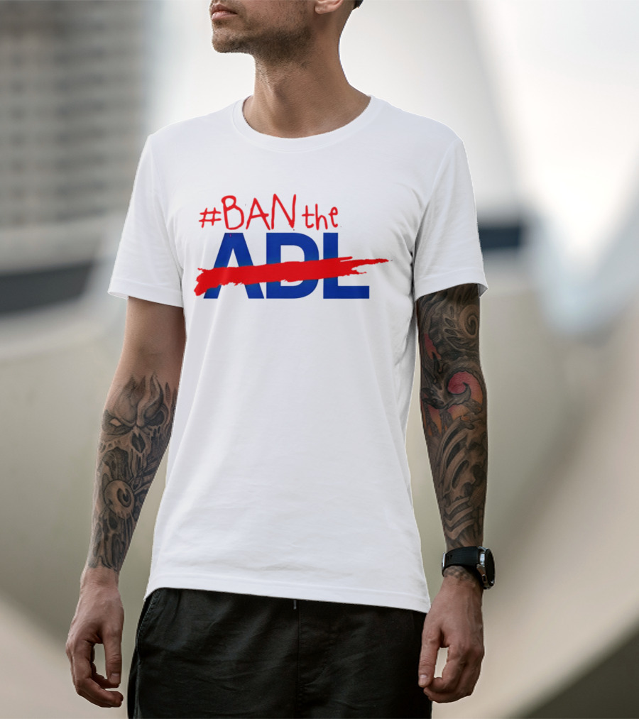 BAN The ADL T-Shirt
