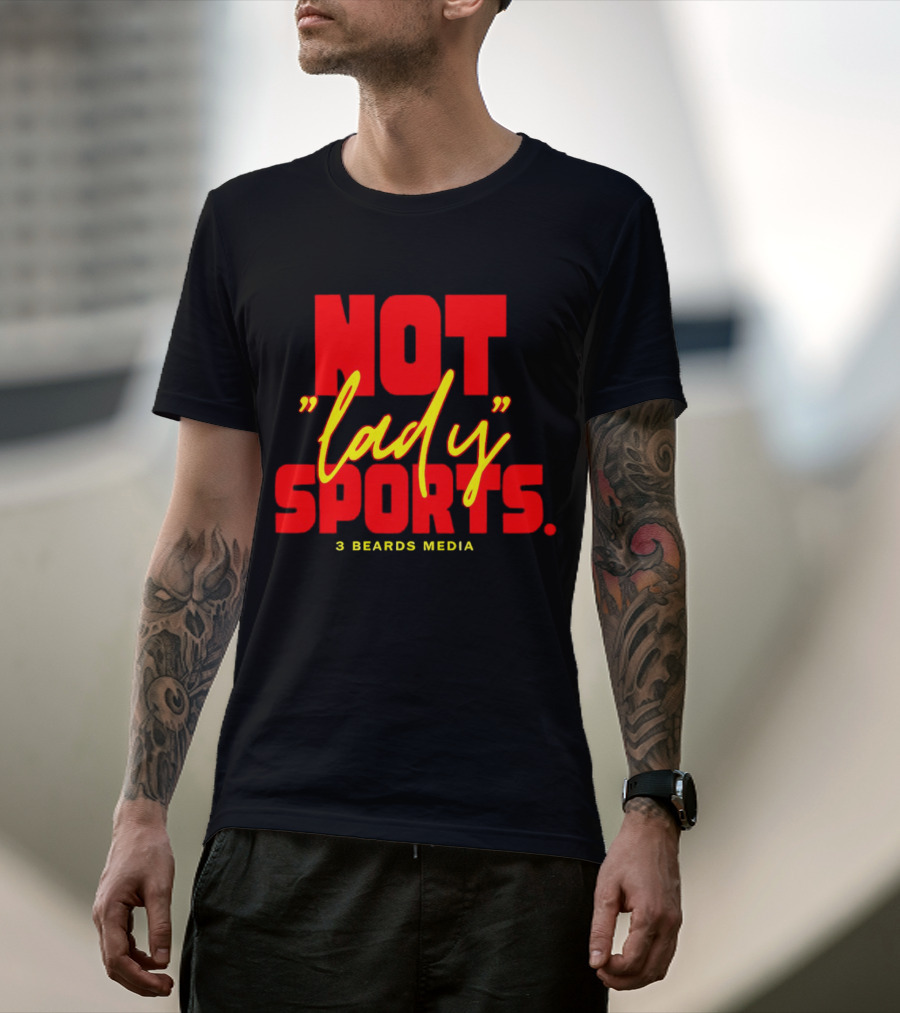 Not Lady Sports 3 Beards Media T-Shirt