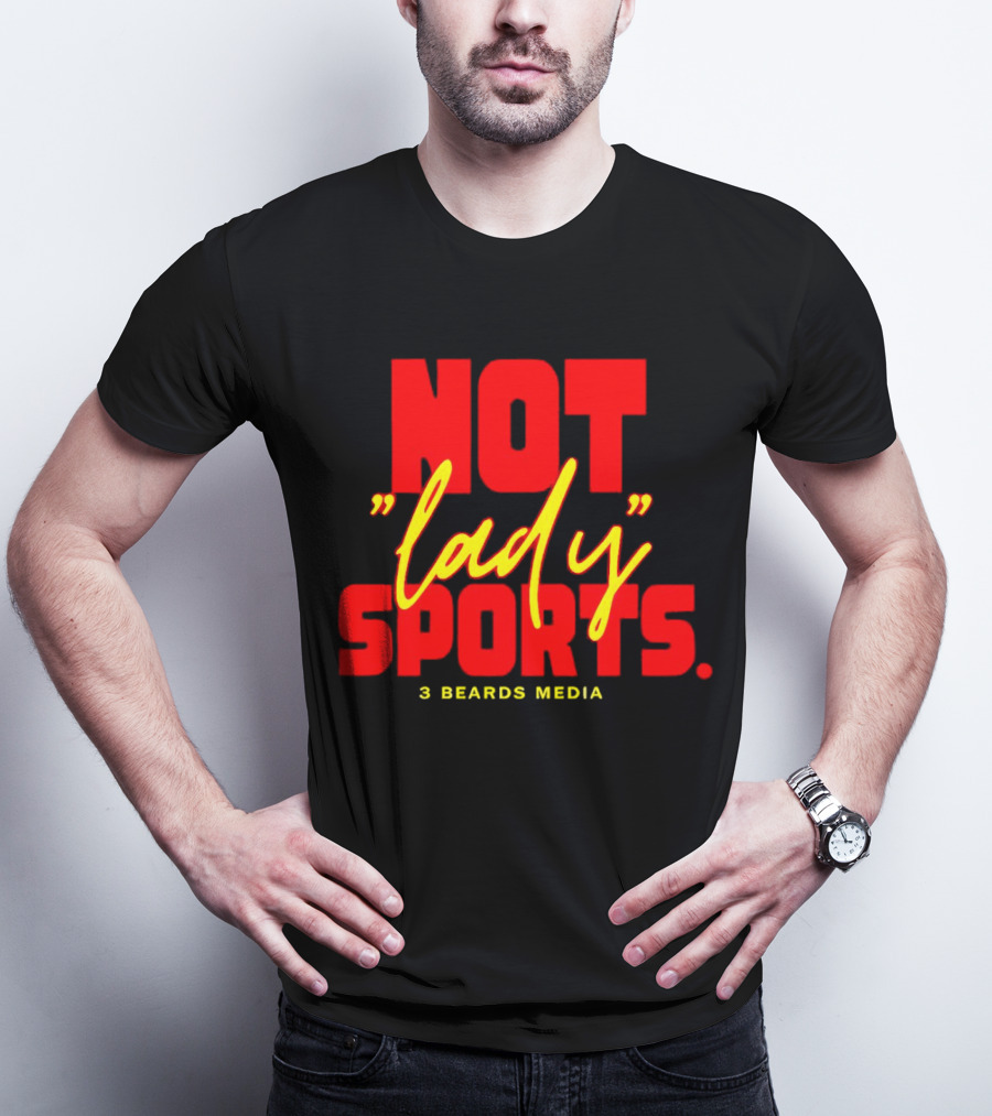 Not Lady Sports 3 Beards Media T-Shirt