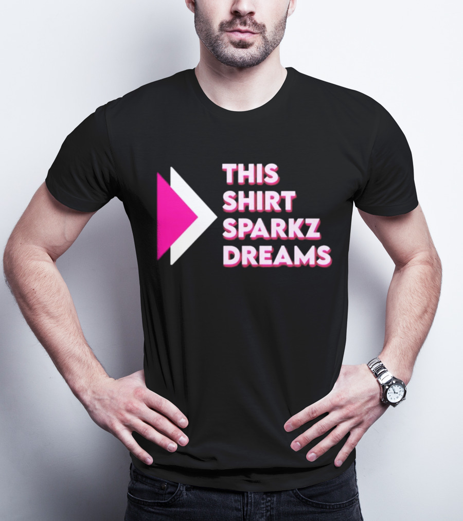 This Shirt Sparkz Dreams T-Shirt
