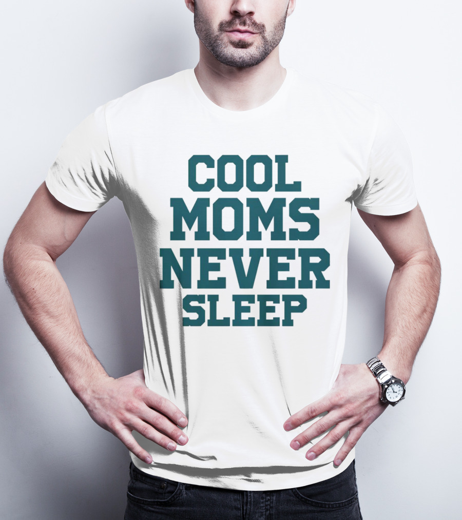 COOL MOMS NEVER SLEEP T-Shirt