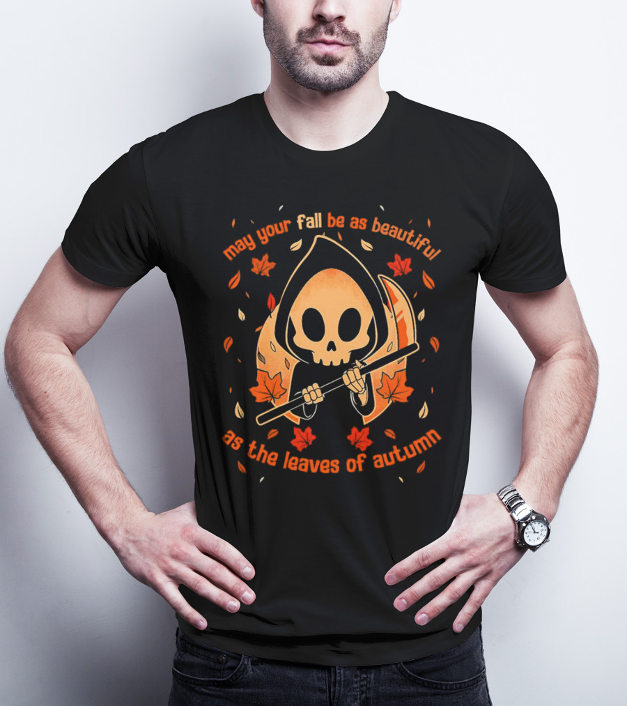 May Your Fall Be As Beautiful As The Leaves Of Autumn Halloween Grim Reaper With Scythe And Autumn Leaves T-Shirt