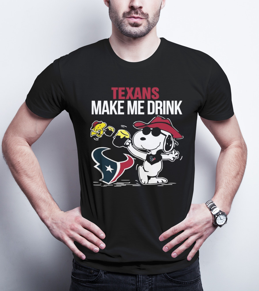 Texans Make Me Drink Snoopy Houston Football Fan T-Shirt