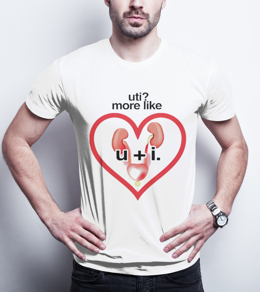 Uti? More Like U + I T-Shirt