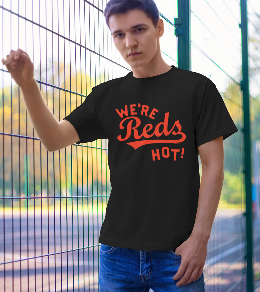 Cincinnati Reds We're Reds Hot T-Shirt
