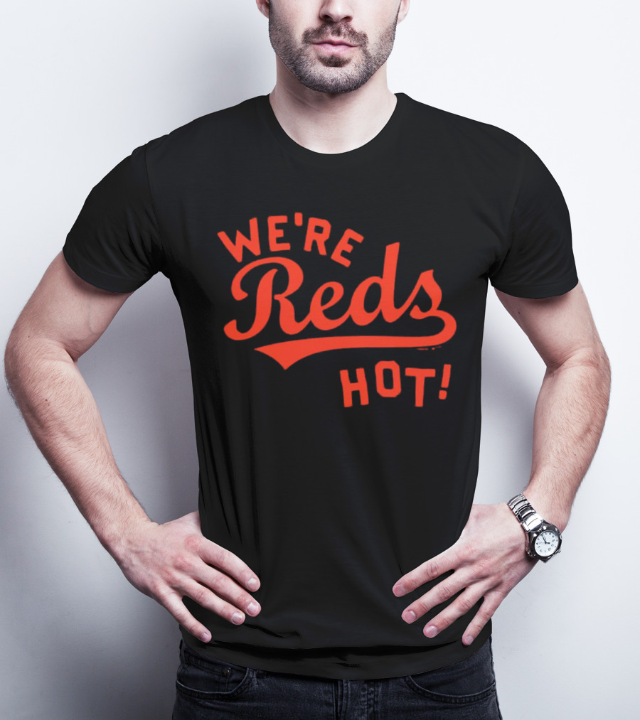 Cincinnati Reds We're Reds Hot T-Shirt