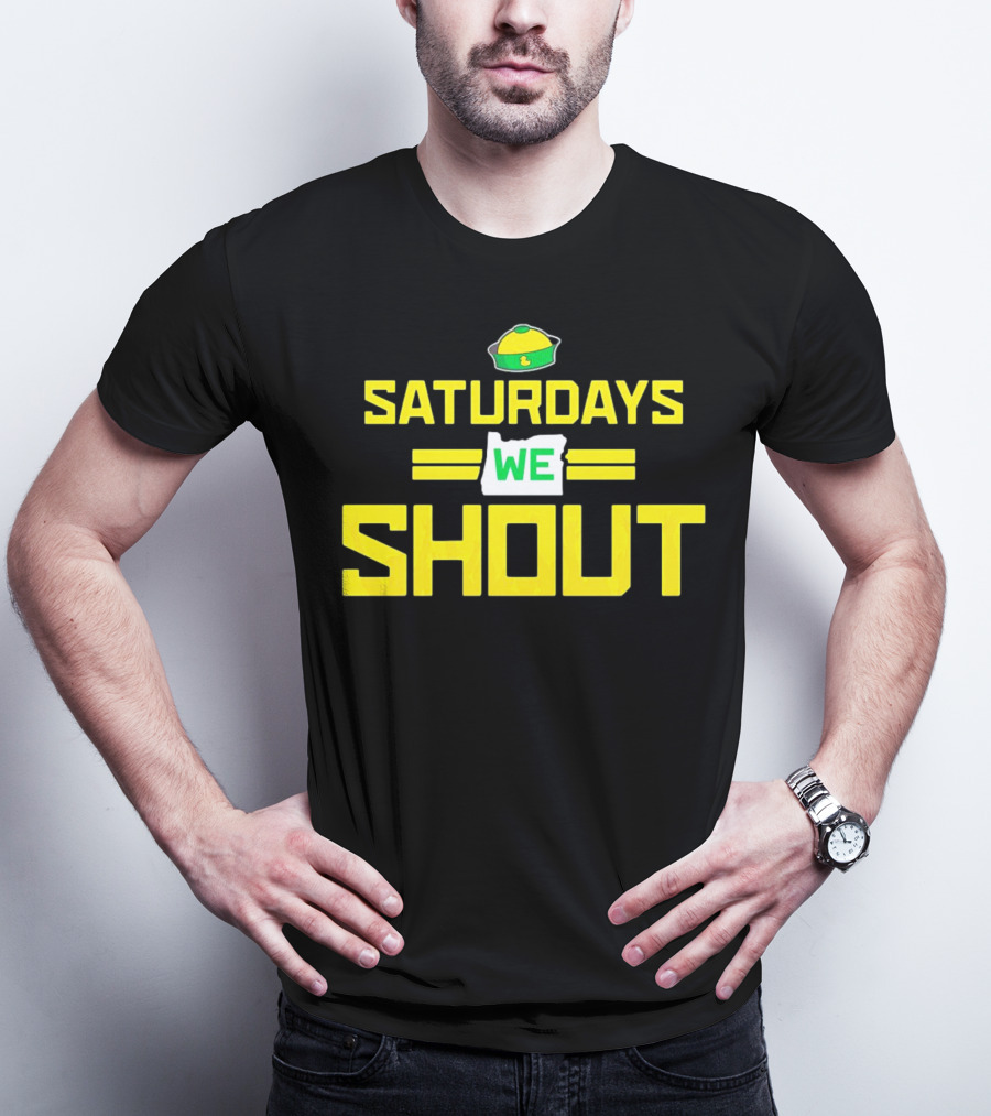 Saturdays We Shout Oregon Ducks Football Green And Yellow State T-Shirt