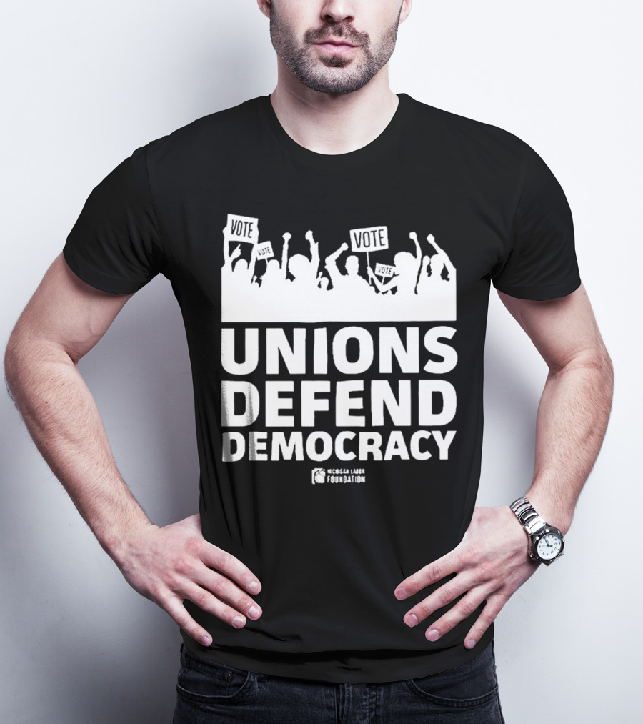 Vote Unions Defend Democracy American Labor Movement AFL-CIO Workers' Rights Nicole Sandler Foundation T-Shirt