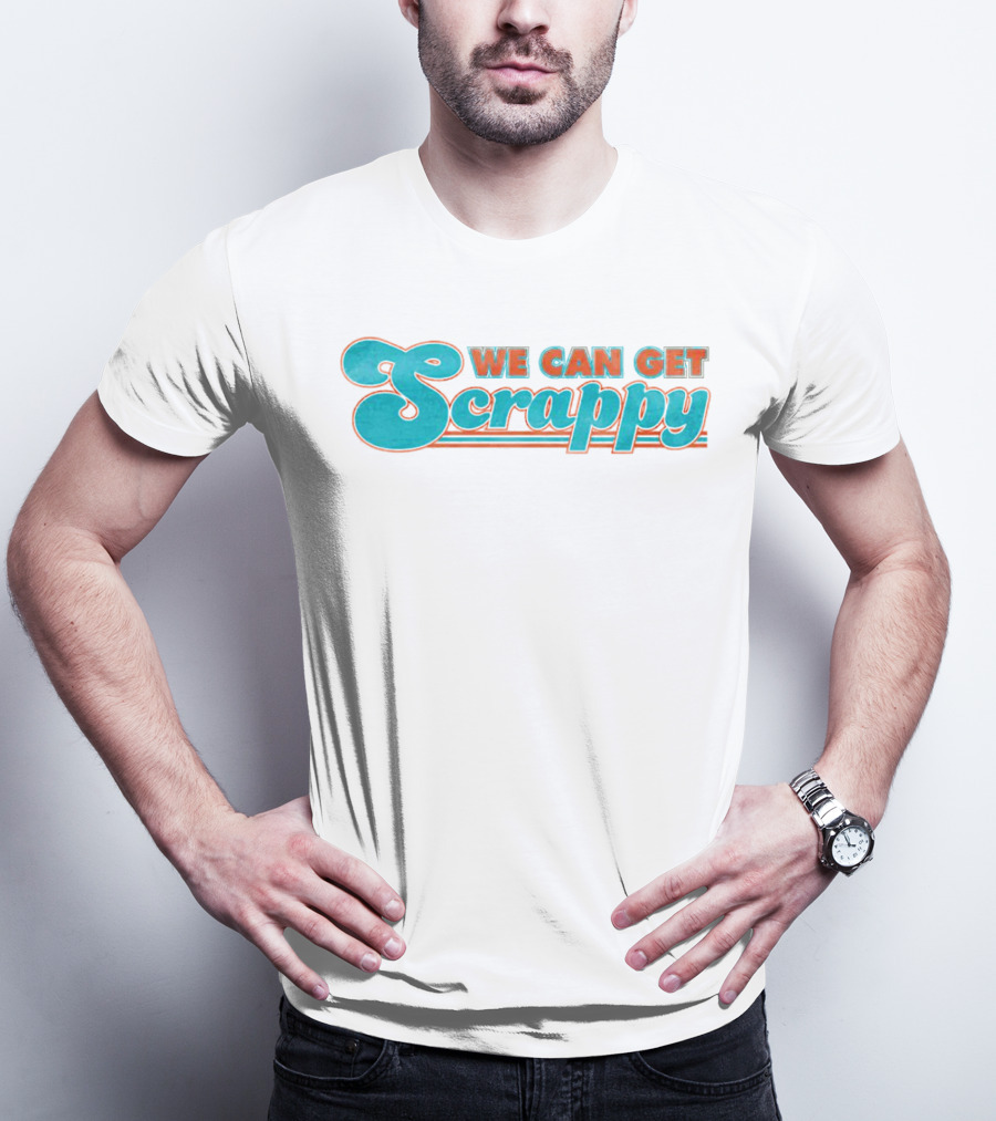 We Can Get Scrappy Retro Style Motivational Phrase T-Shirt