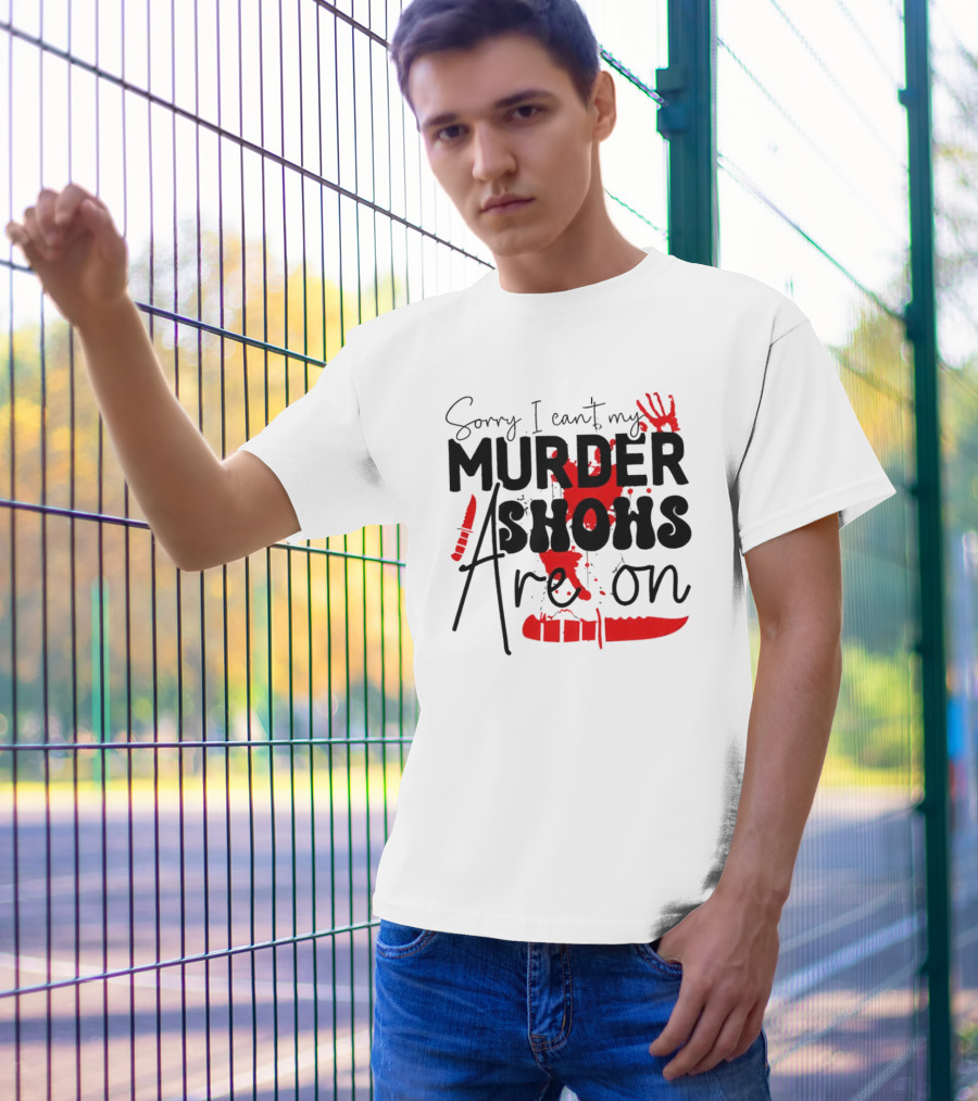 Sorry I Can’t My Murder Shows Are On Blood Knife Handprint T-Shirt