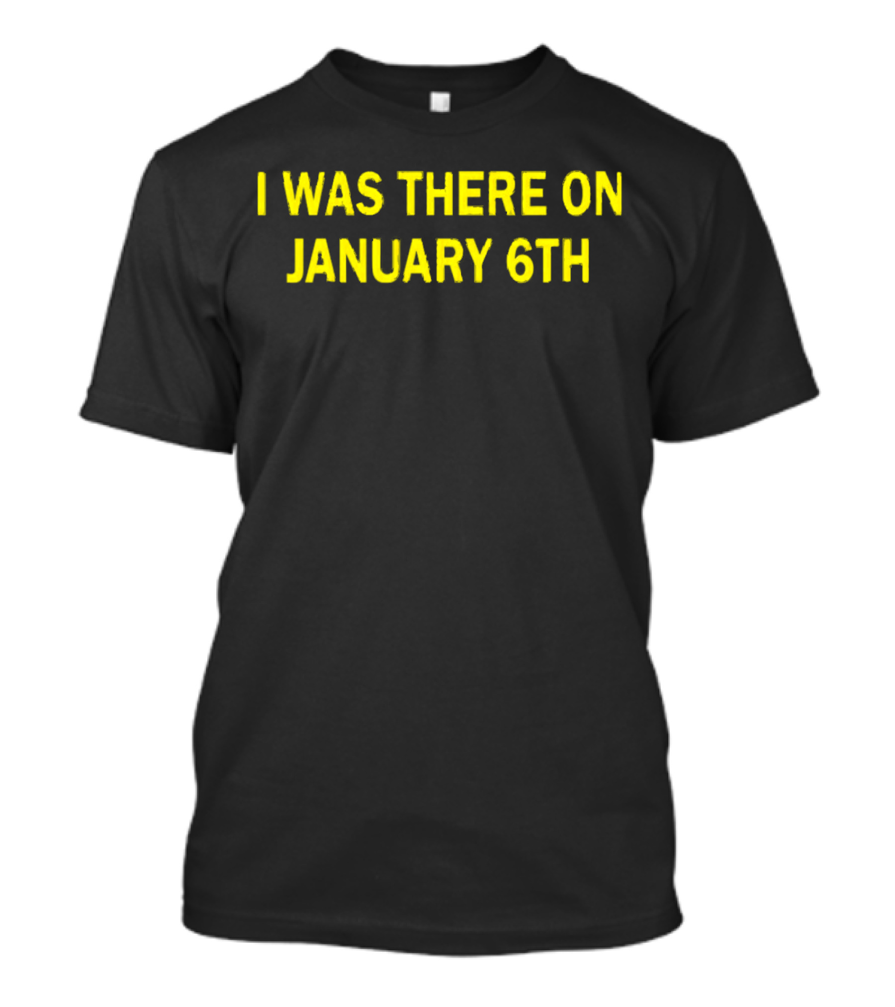 I Was There On January 6th Capitol Event Recognition T-Shirt