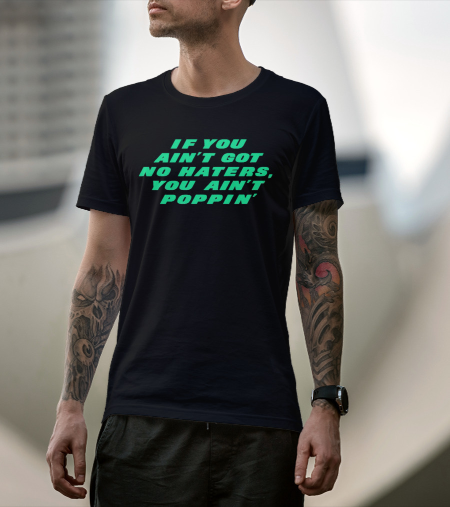 Robert Saleh If You Ain't Got No Haters You Ain't Poppin' T-Shirt