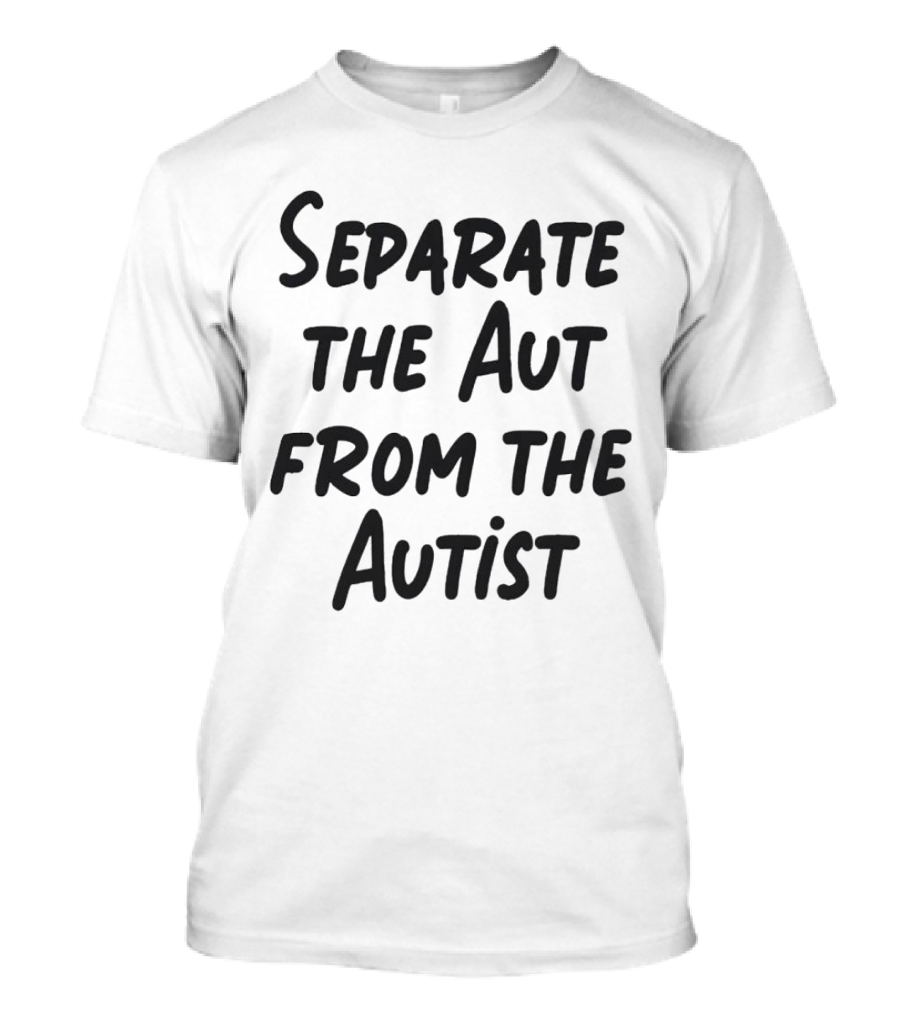 Separate The Aut From The Autist T-Shirt
