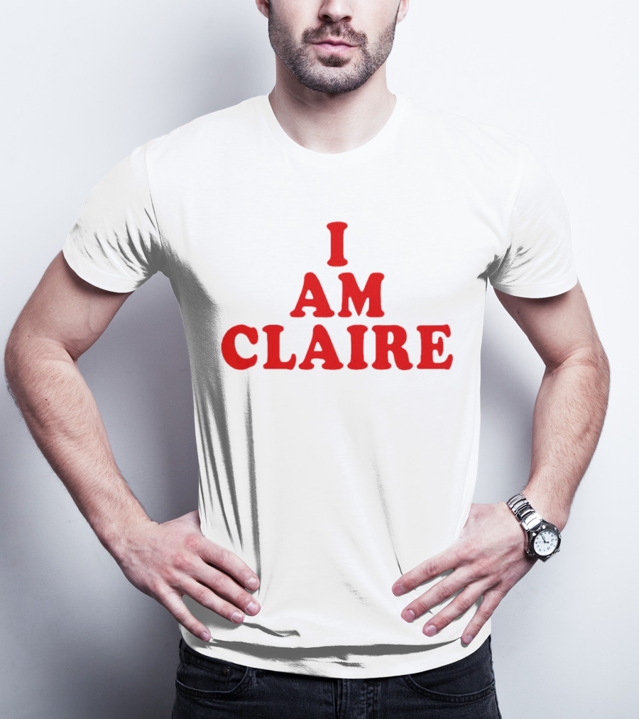 I AM CLAIRE T-Shirt