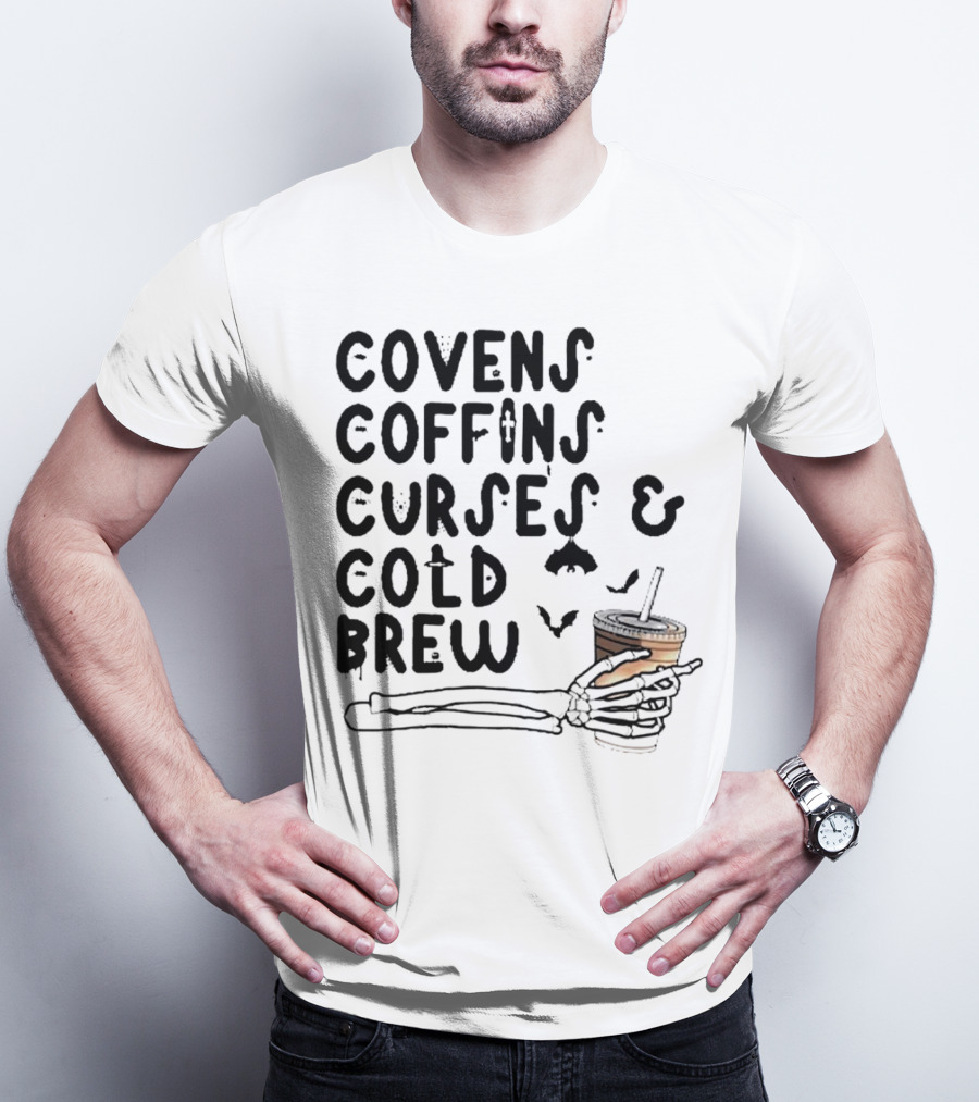 Covens Coffins Curses Cold Brew Halloween Bats Skeleton Hand T-Shirt