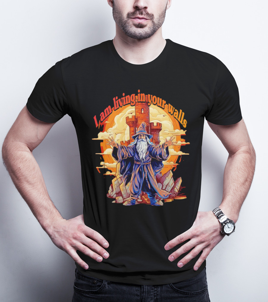 I Am Living In Your Walls Wizard Castle T-Shirt