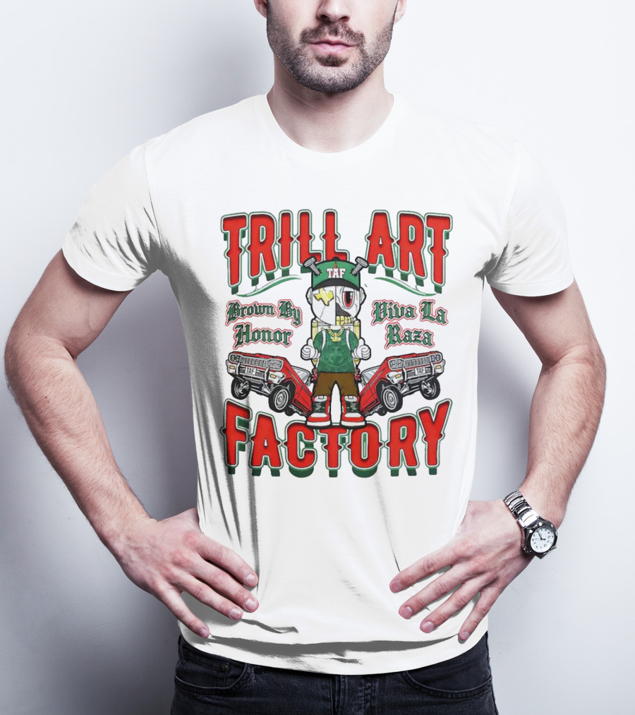 TRILL ART FACTORY TAF Viva La Raza Brown By Honor Lowrider T-Shirt