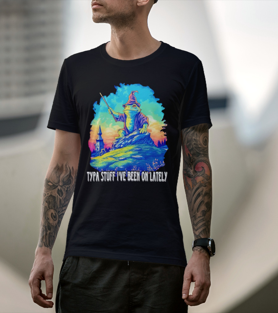 Typa Stuff I've Been On Lately Wizard Frog Fantasy Scene T-Shirt