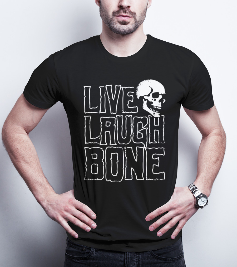 Live Laugh Bone Skull Text With Skeleton Face T-Shirt