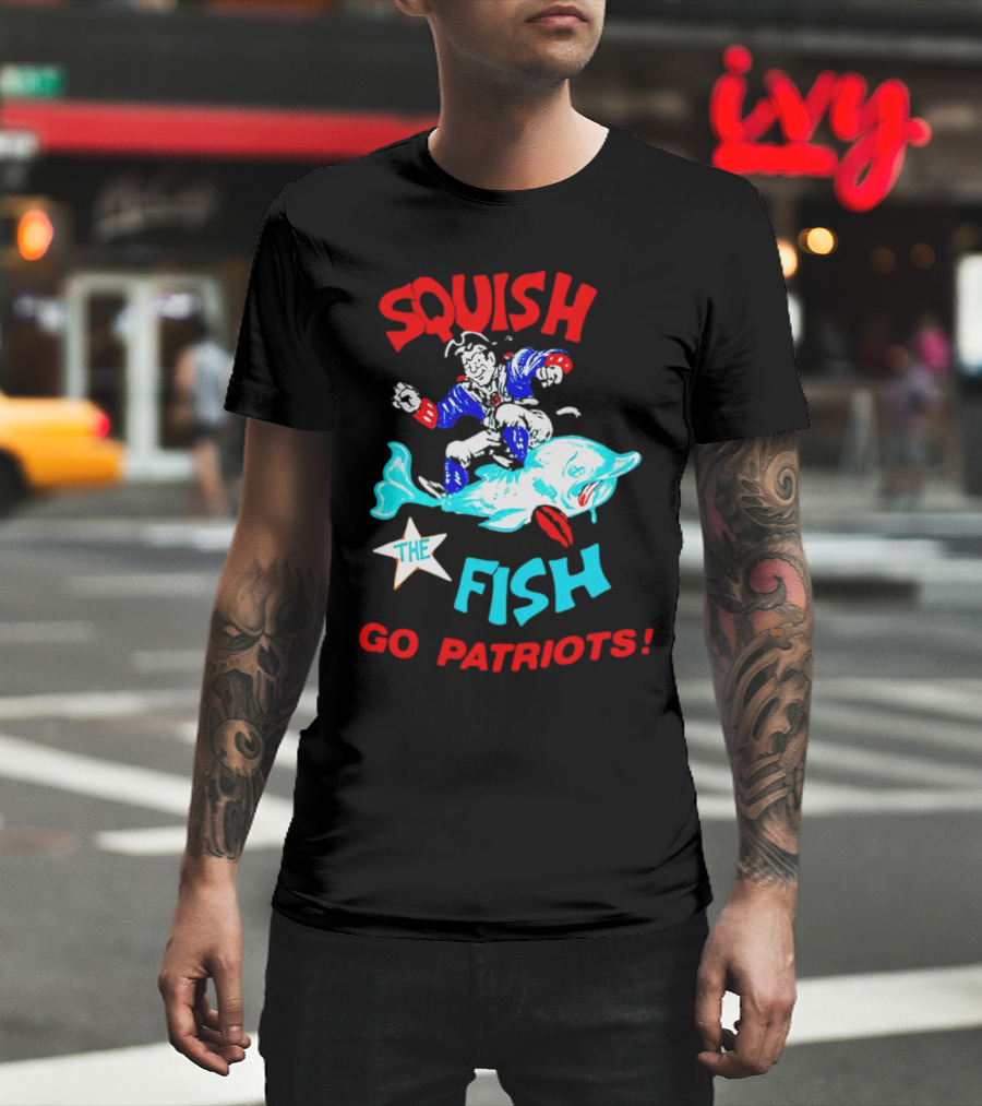 Squish The Fish Go Patriots New England Football Fan Art Game Day T-Shirt