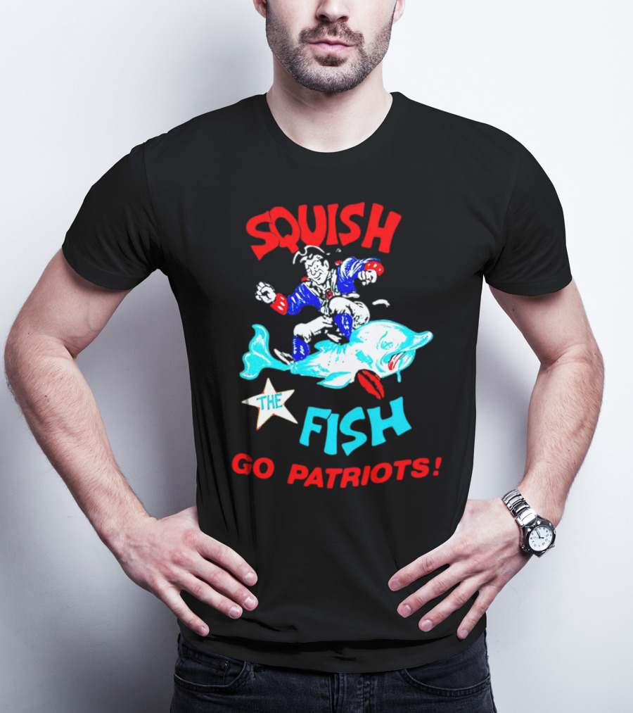 Squish The Fish Go Patriots New England Football Fan Art Game Day T-Shirt