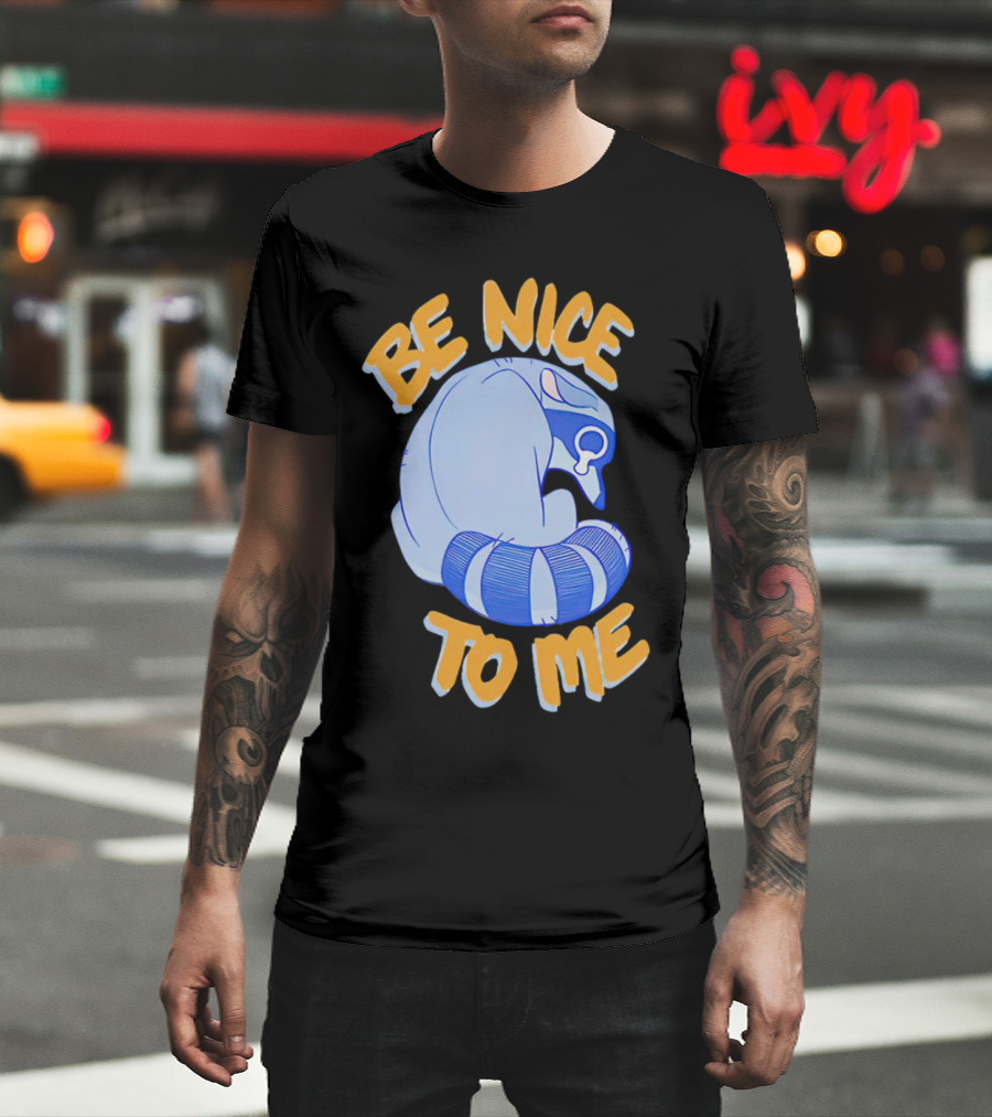 Be Nice To Me Crying Raccoon T-Shirt