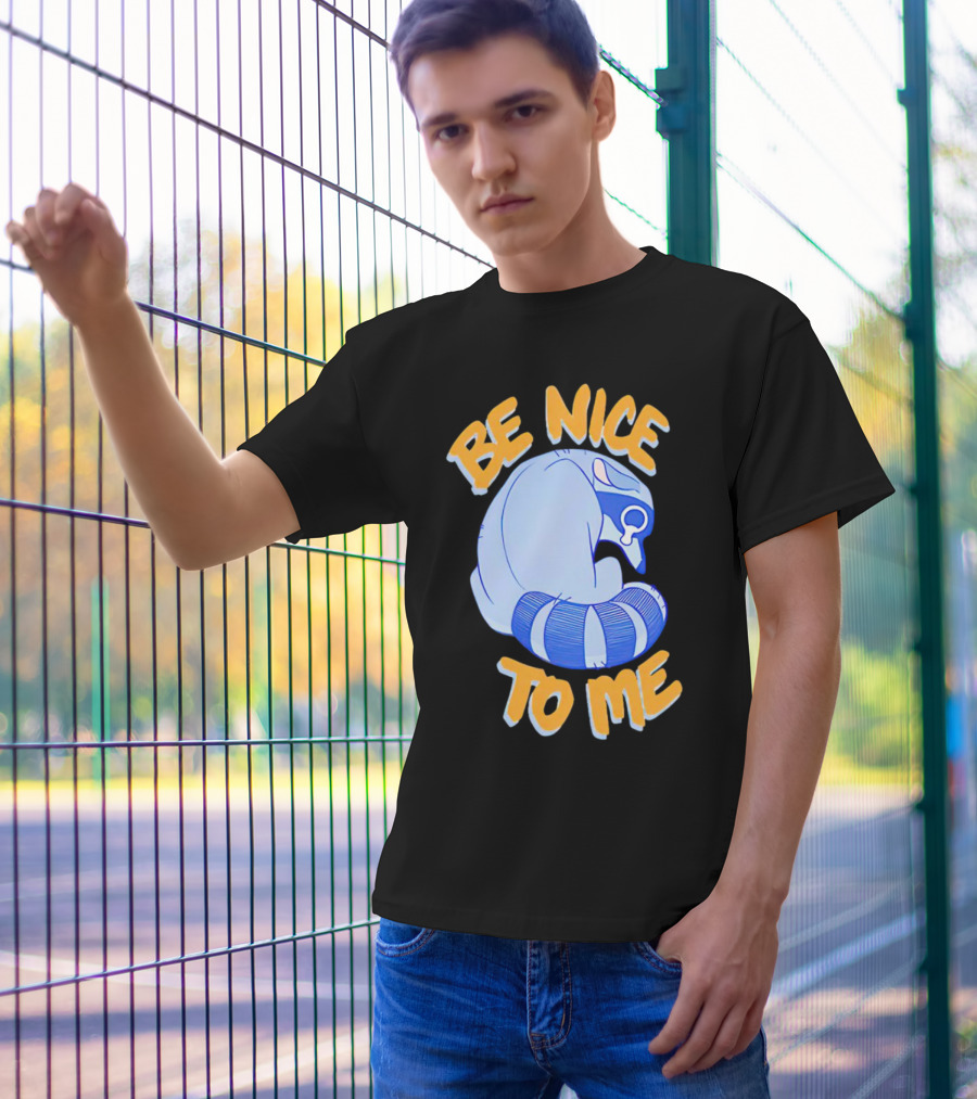 Be Nice To Me Crying Raccoon T-Shirt
