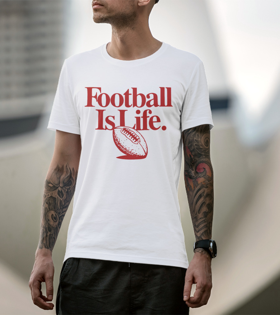 Kansas City Chiefs Football Is Life Football Is Life T-Shirt