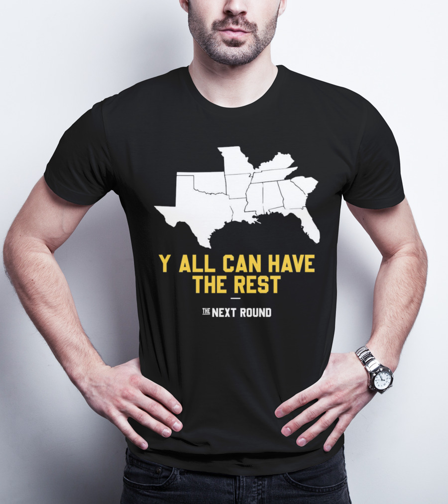 The Next Round Y'all Can Have The Rest Southeastern States Map Jim Dunaway T-Shirt